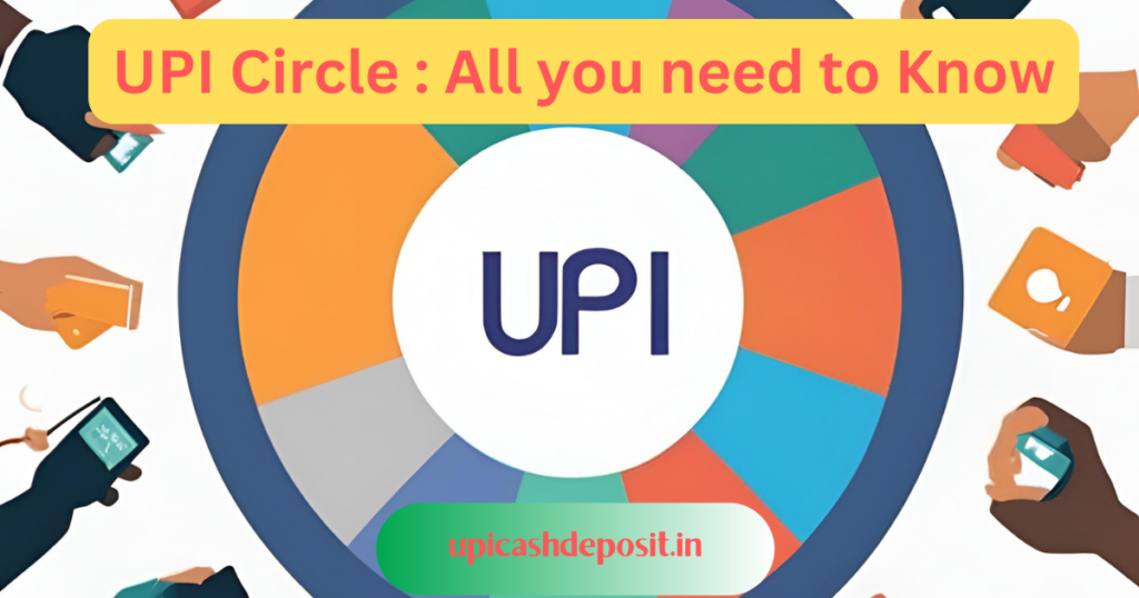 UPI Circle: A Game-Changer in UPI Payments